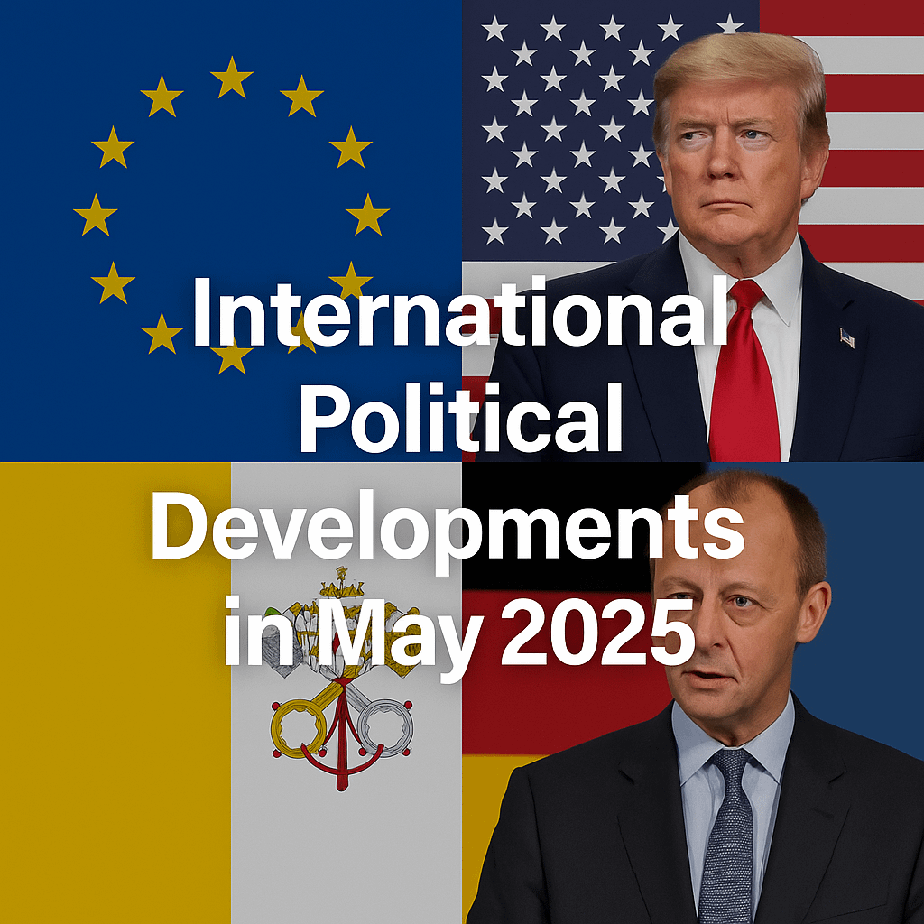 International Political Developments in May 2025 - next story now